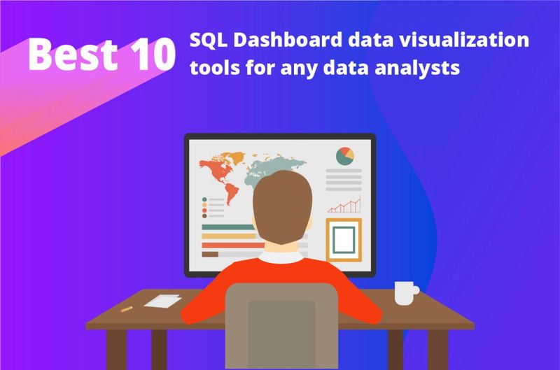 Best 10 SQL Dashboard data visualization tools for any data analysts | Dataflake Blog